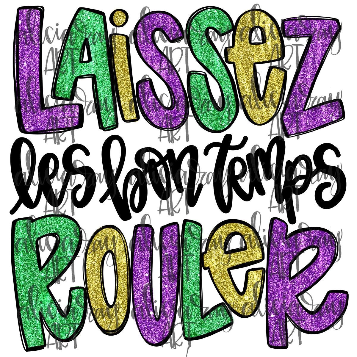 Laissez Les Bon Temps Rouler Glitter – Alicia Ray Art