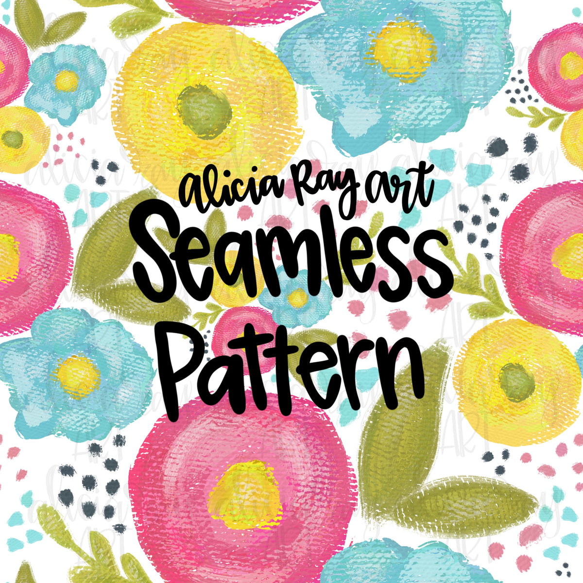 Colorful Painted Florals Seamless Pattern – Alicia Ray Art